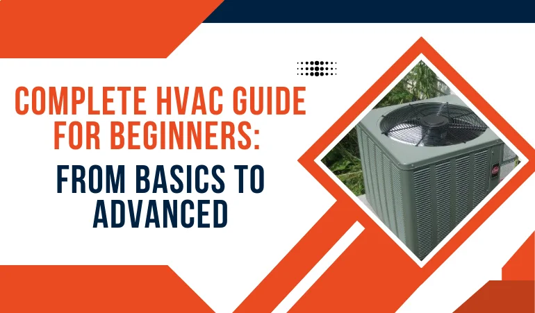 Complete HVAC Guide For Beginners: From Basics To Advanced