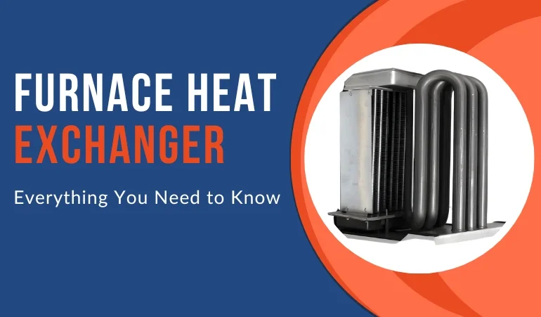 Furnace Heat Exchanger: Everything You Need to Know