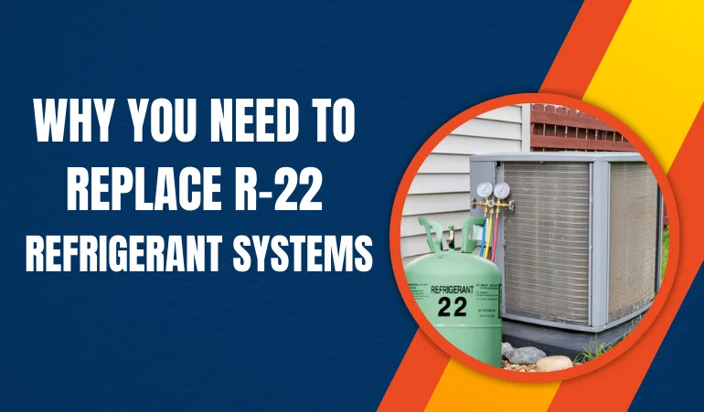 Why You Need to Replace R-22 Refrigerant Systems